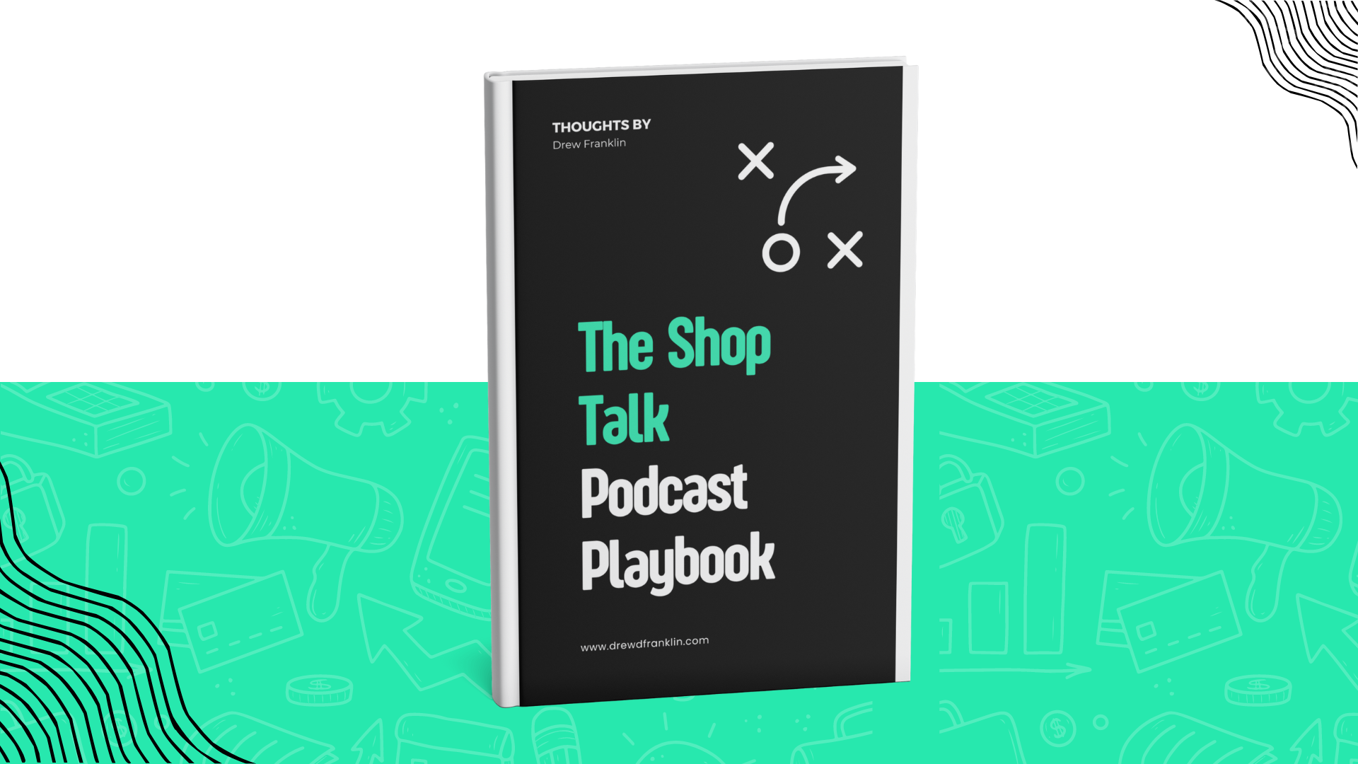 The Shop Talk Podcast Playbook - Drew Franklin